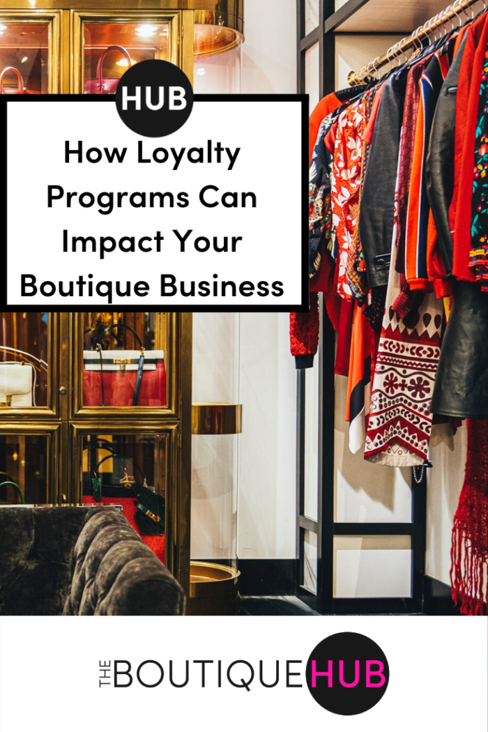 How Loyalty Programs Can Impact Your Boutique Business | The Boutique Hub