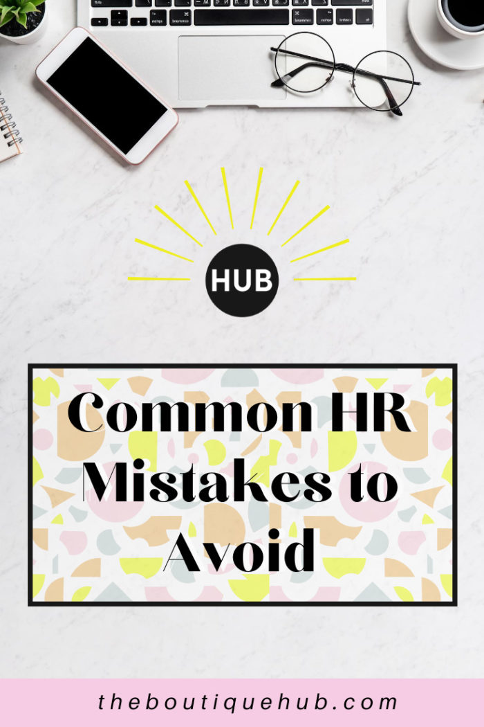 Common HR Mistakes to Avoid | The Boutique Hub