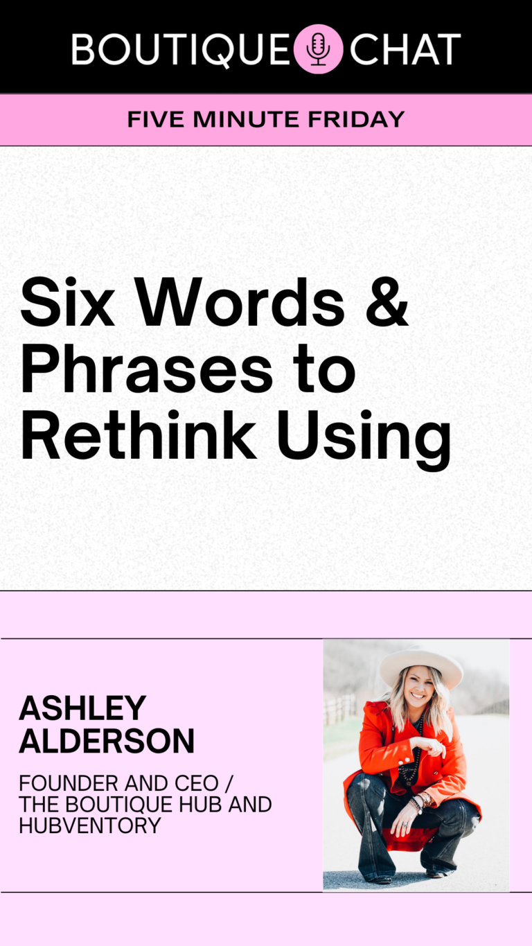 Six Words & Phrases to Rethink Using | The Boutique Hub